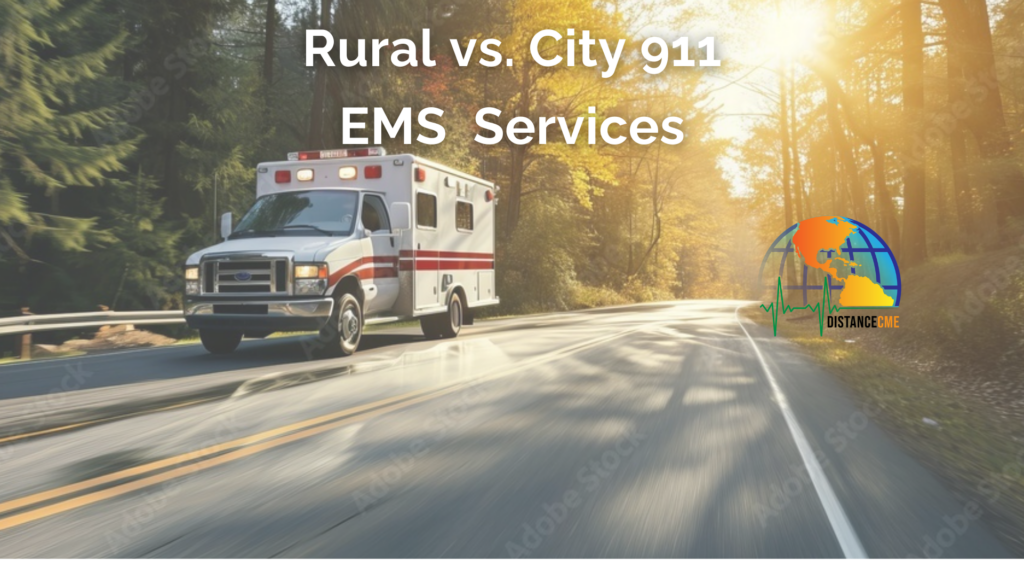 Rural vs. City 911 EMS Services | DistanceCME